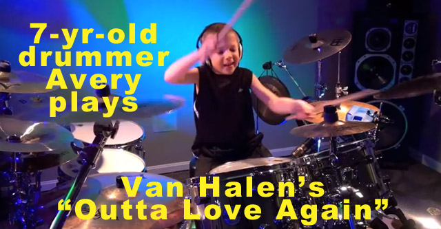 7-Year-Old Drummer Avery Tackles Van Halen’s “Outta Love Again” (VIDEO ...