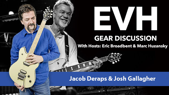 EVH Gear Discussion LIVE With Jacob Deraps & Josh Gallagher (VIDEO)