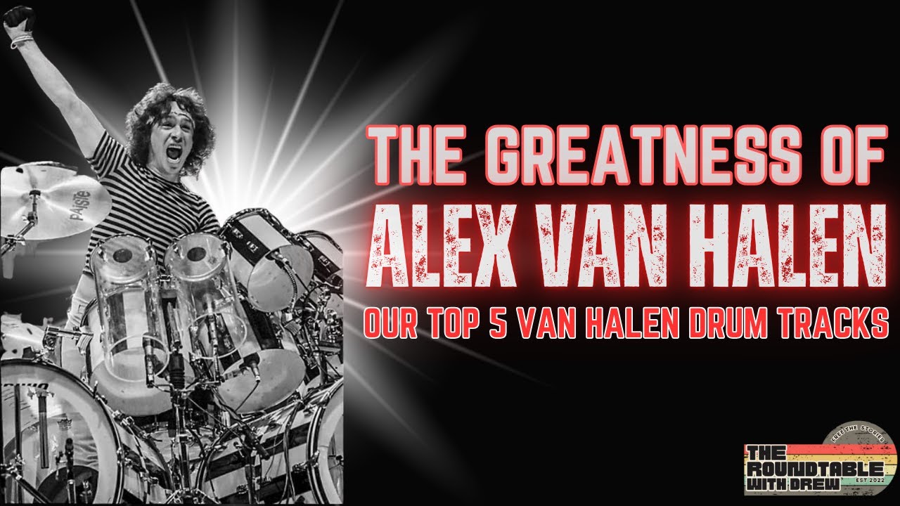 The Greatness of Alex Van Halen: Top Five Drum Tracks & More